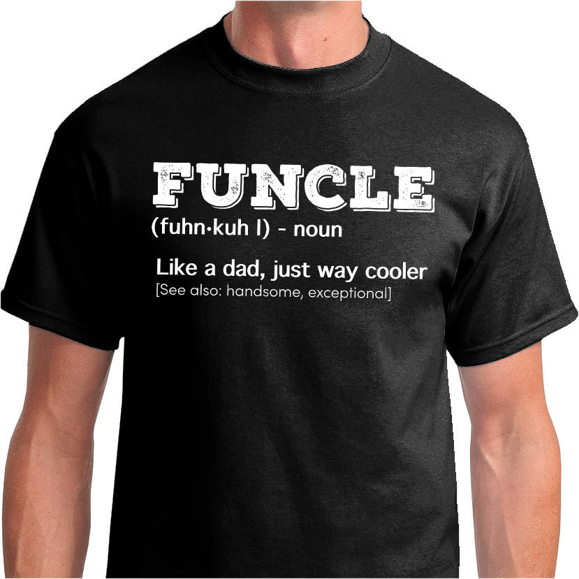 Funcle Definition T-shirt Funny Gift for Uncle Like A Dad but Way ...