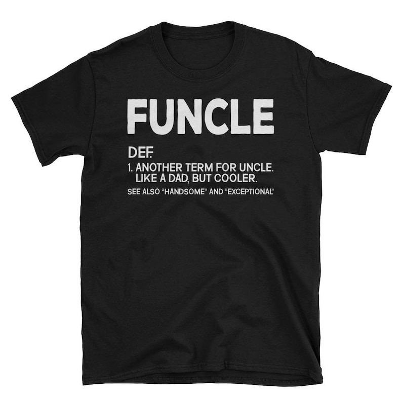 Funcle Definition T-shirt Funny Gift for Your Awesome Uncle Like A Dad ...