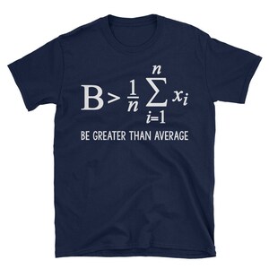 Mathematician Gift Math Teacher Professor Shirt Be Greater Than Average ...