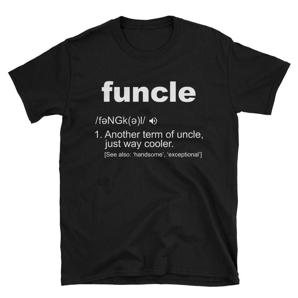 Funcle Definition T-shirt Funny Gift for Uncle Like A Dad but Way ...