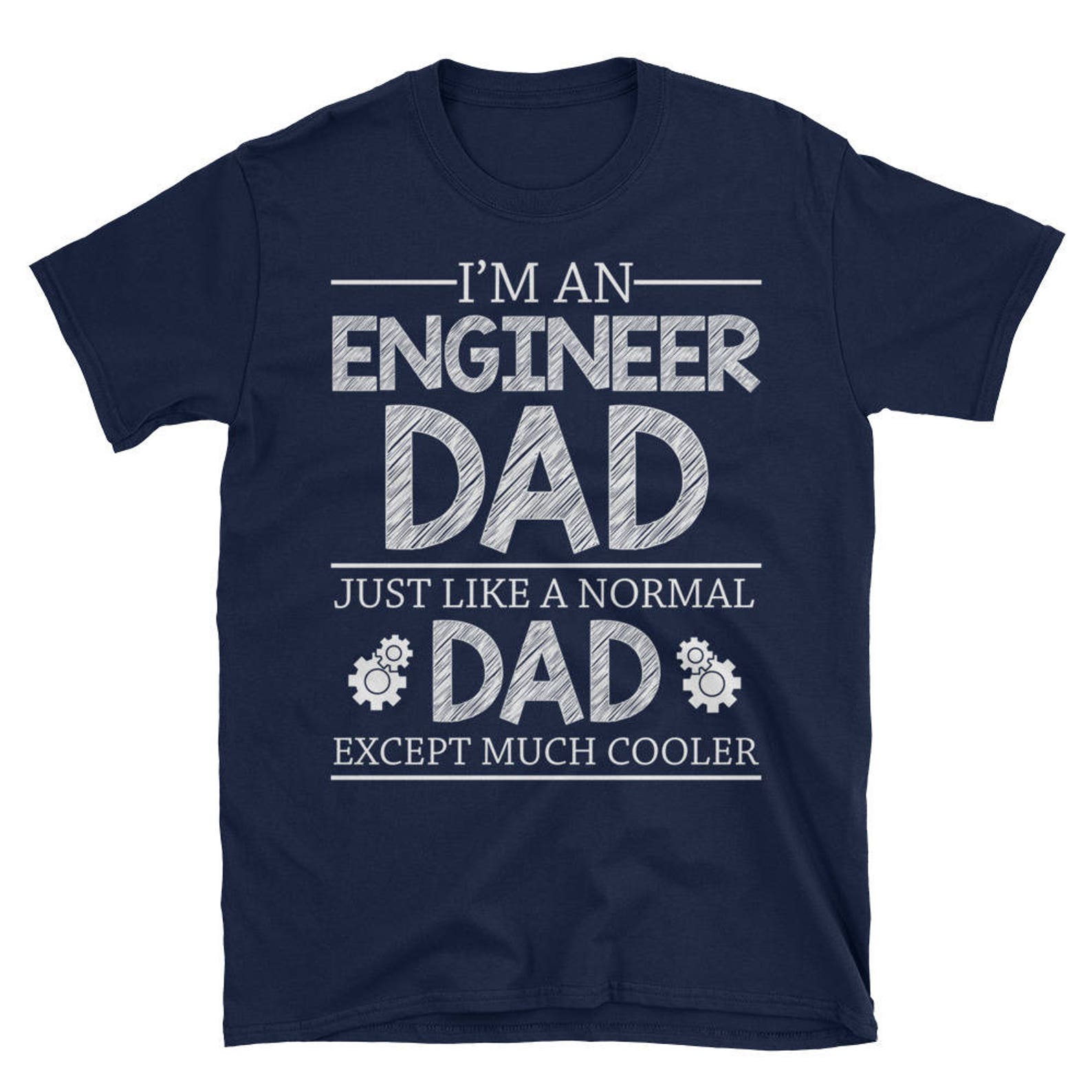 I'm an Engineer Dad Just Like A Normal Dad Except Much Cooler Funny ...