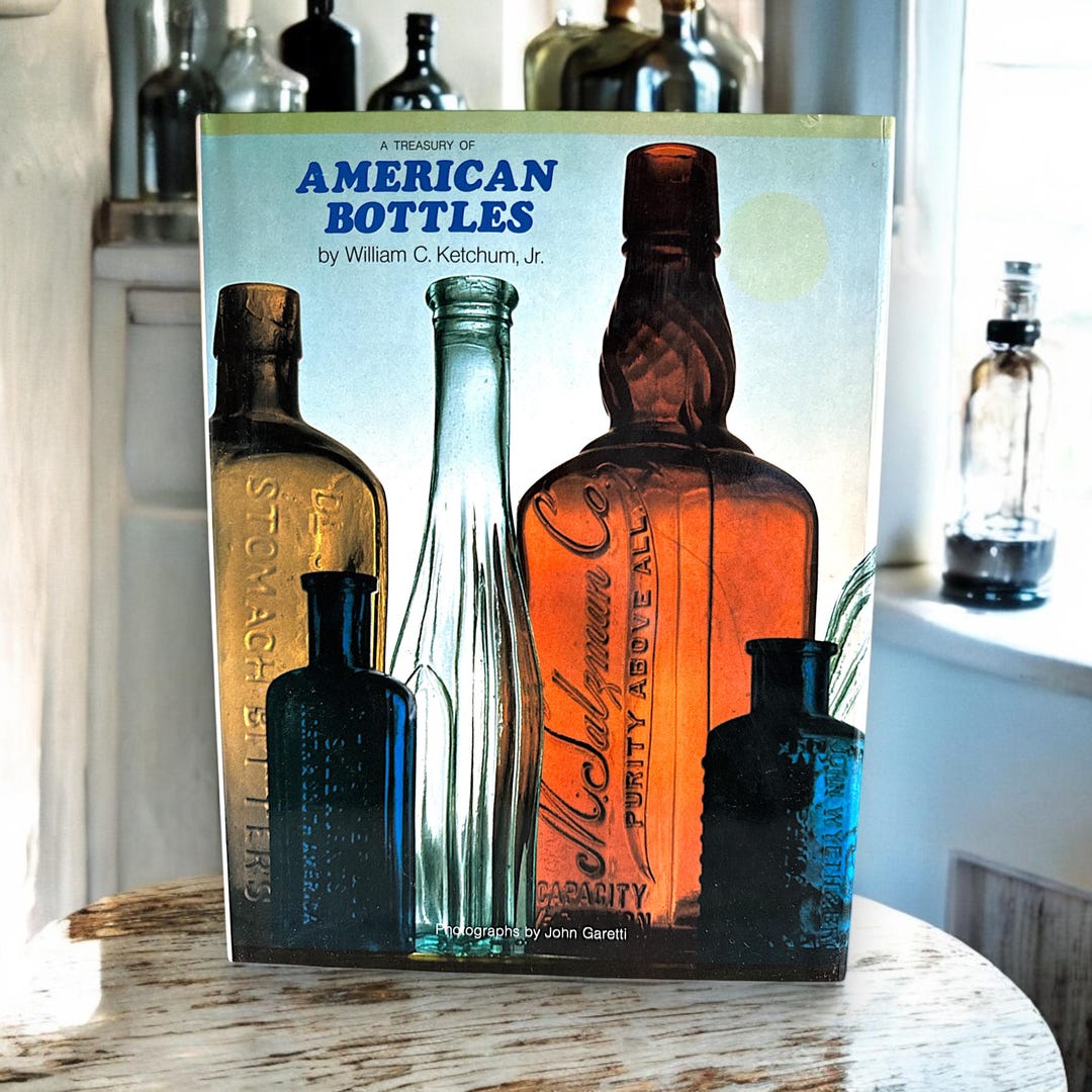 A Treasury of American Bottles by William Ketchum Copyright 1975, Glass ...