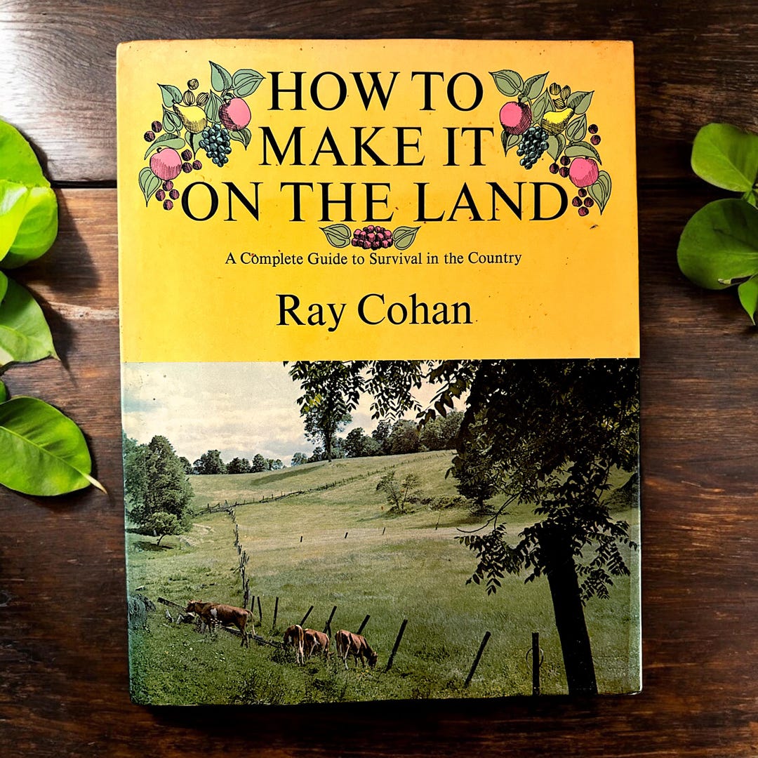 How to Make It on the Land by Ray Cohen, A Complete Guide to Survival ...