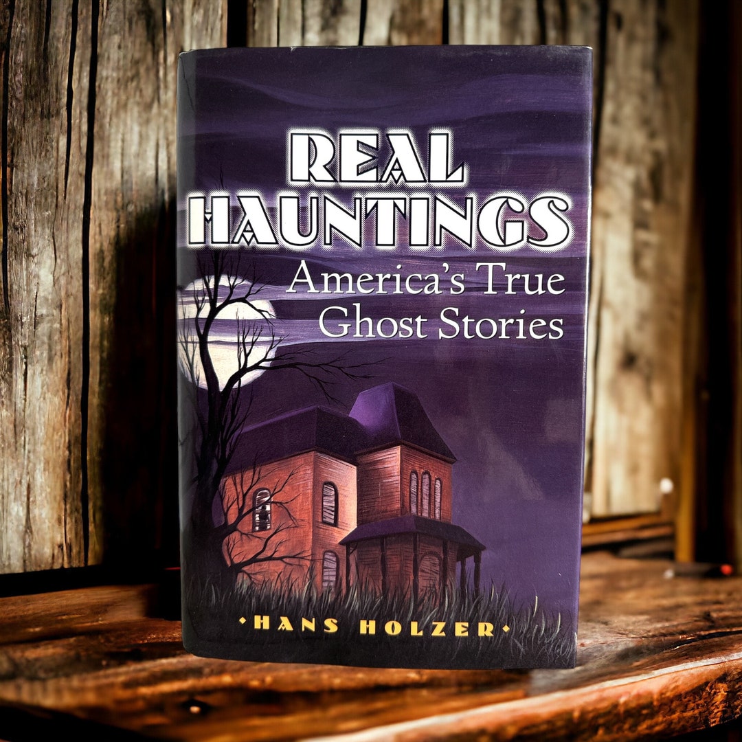 Real Hauntings Americas True Ghost Stories Book, Ghost Stories ...