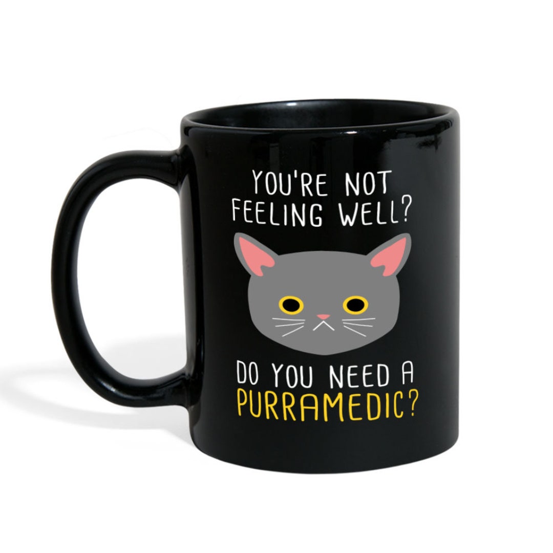Paramedic Gifts Paramedic Mug - You're Not Feeling Well? Do You Need a ...