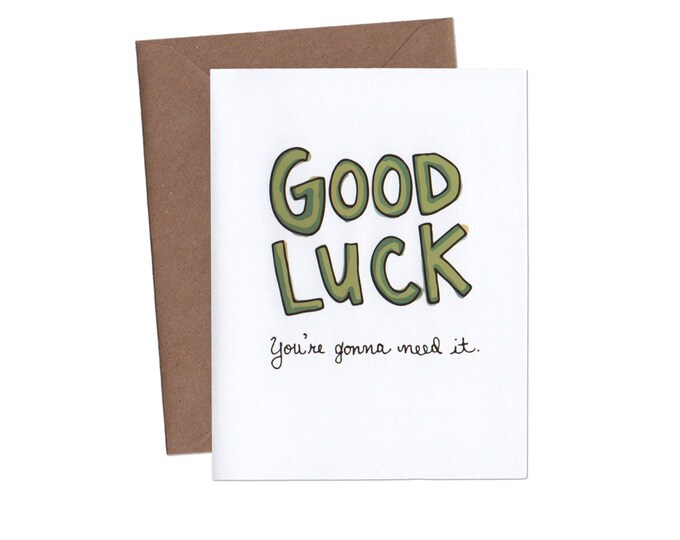 Good Luck Card - Funny Greeting Card - Good Luck, You're Gonna Need It ...