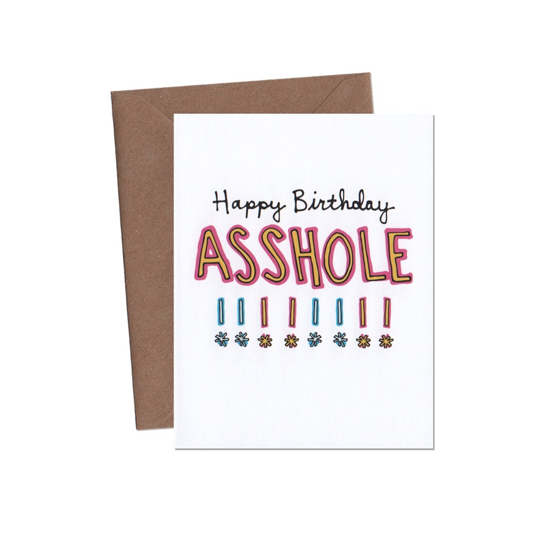 Happy Birthday Asshole Card Funny Birthday Card Funny Greeting Card