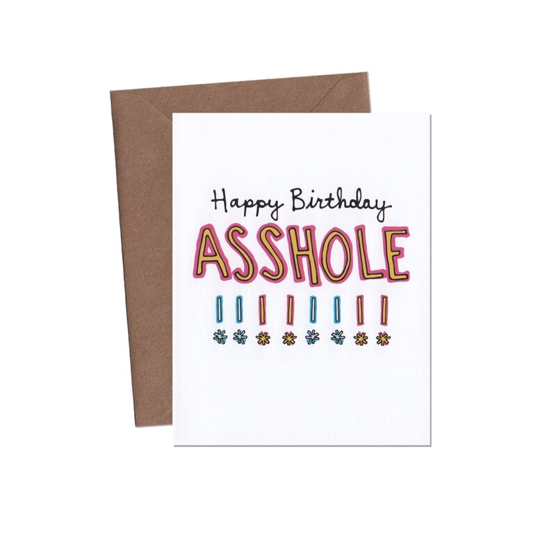 Happy Birthday Asshole Card Funny Birthday Card Funny Greeting Card