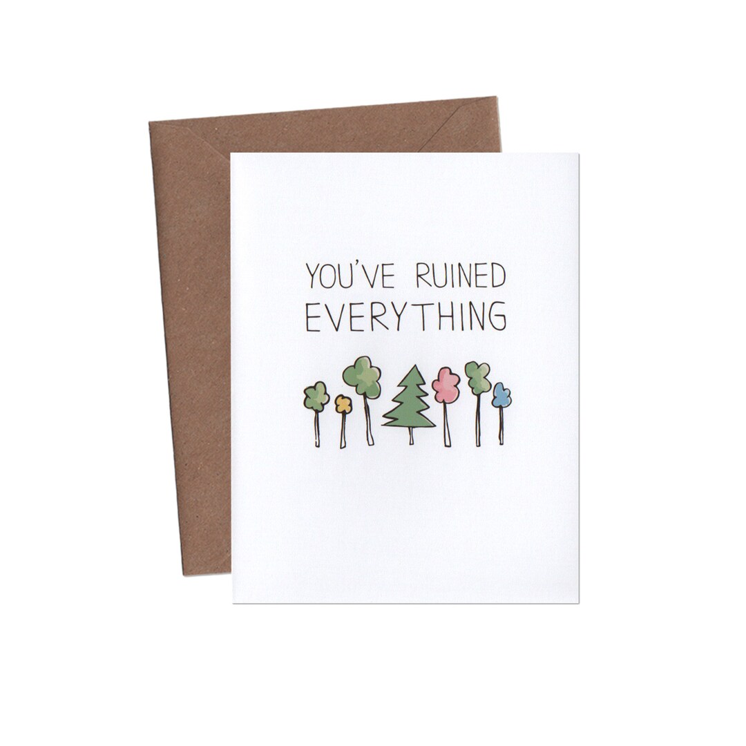 You've Ruined Everything Card Funny Sympathy Card Funny Greeting Card ...