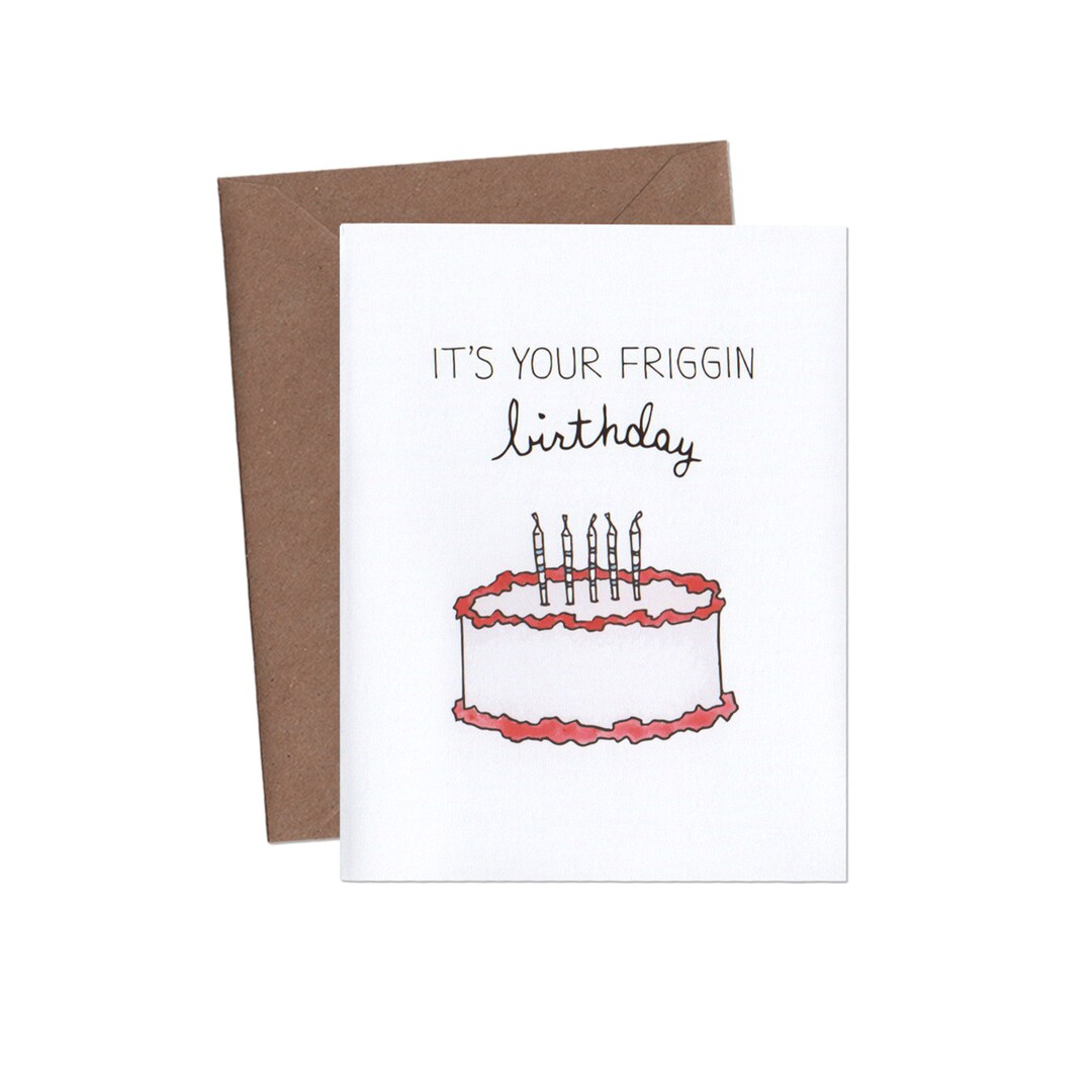 It's Your Friggin Birthday Card Funny Birthday Card Adult Birthday Card ...