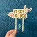 First Rodeo Cake Topper, Western Style Birthday Decor, Western Style ...