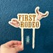 First Rodeo Cake Topper, Western Style Birthday Decor, Western Style ...