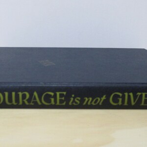 Courage is Not Given by Drayton Mayrant, Copyright 1958 Appleton ...
