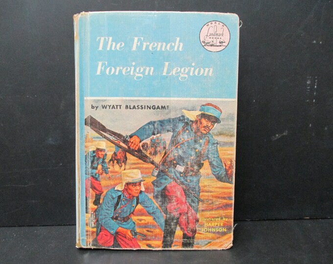 The French Foreign Legion by Wyatt Blassingame, Vintage Landmark World ...