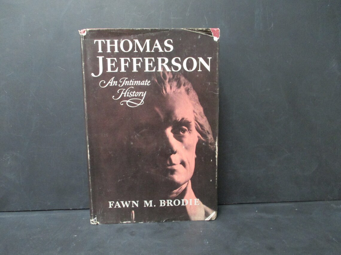 Thomas Jefferson: an Intimate History by Fawn M. Brodie, Vintage Hardcover Book With Dust Jacket ...