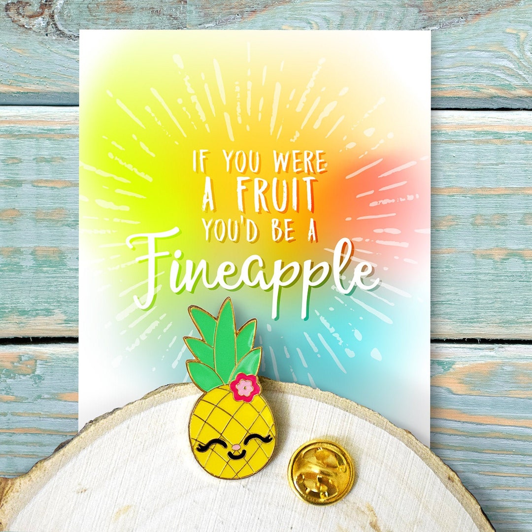 Fineapple Enamel Pin On Mini Card If You Were A Fruit Youd Be A Fine
