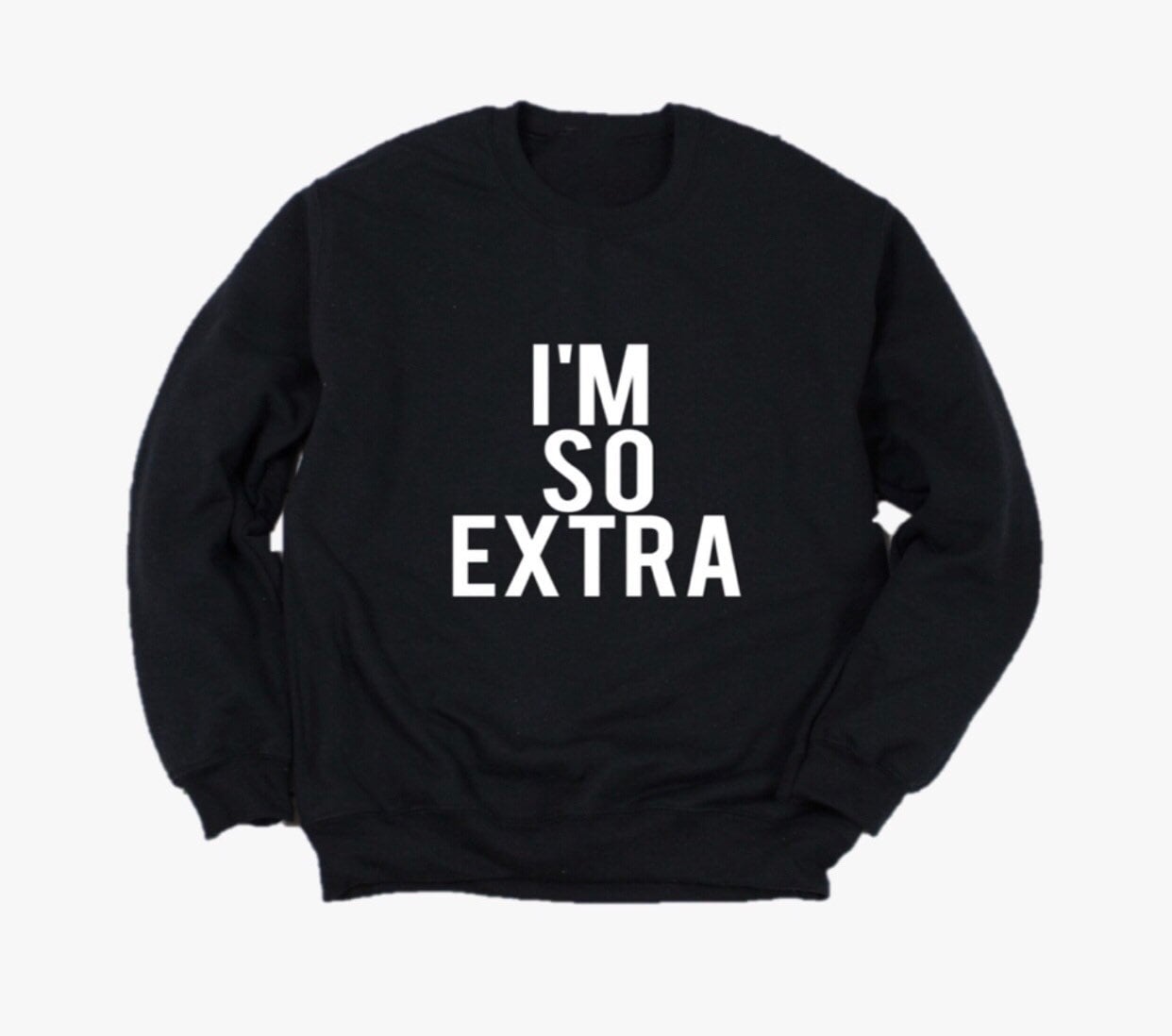 Im so EXTRA This is a Soft Unisex Comfortable Sweatshirt. | Etsy