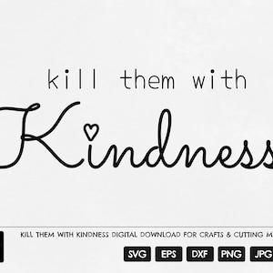 Kill Them With Kindness SVG, Kill Them With Kindness Cutting File, Be ...