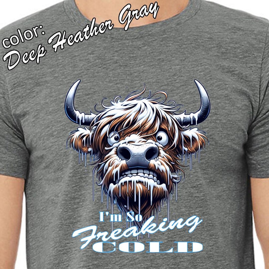 Highland Cow Freaking Cold T-shirt, Funny Cute Country for Freezing ...