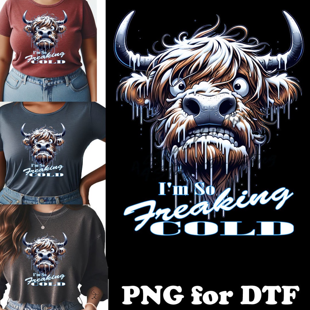 Highland Cow Freaking Cold PNG, Funny Cute Country Sublimation/dtf/dtg ...