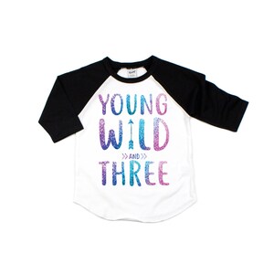 Young Wild and Three, Girls 3rd Third Birthday, Three Year Outfit, Girl Birthday Shirt, 3 Year ...
