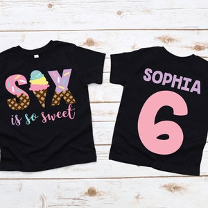 Six is so Sweet Ice Cream Girls 6th Sixth Birthday Shirt, 6th Birthday ...