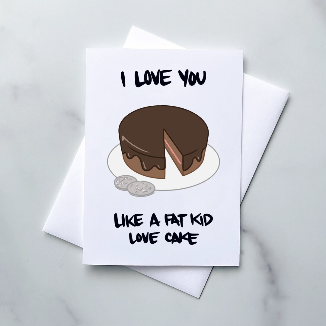 50 Cent Grußkarte 'I Love You Like A Fat Kid Loves Cake' Blanko Karte ...