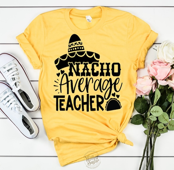 Nacho Average Teacher Teacher Cinco De Mayo Teacher | Etsy