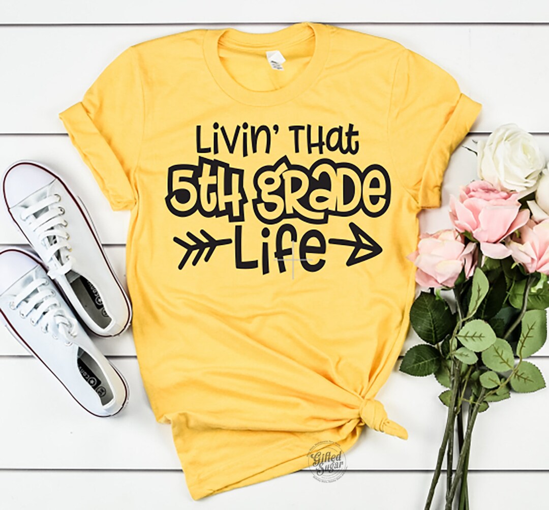 Livin' That 5th Grade Life,living That 5th Grade Life, 5th Grade Shirt ...