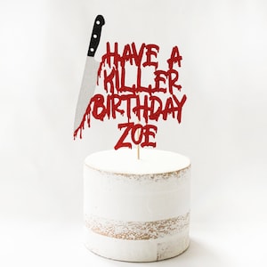 Have A Killer Birthday/have A Killer Birthday Cake Topper/horror Cake ...
