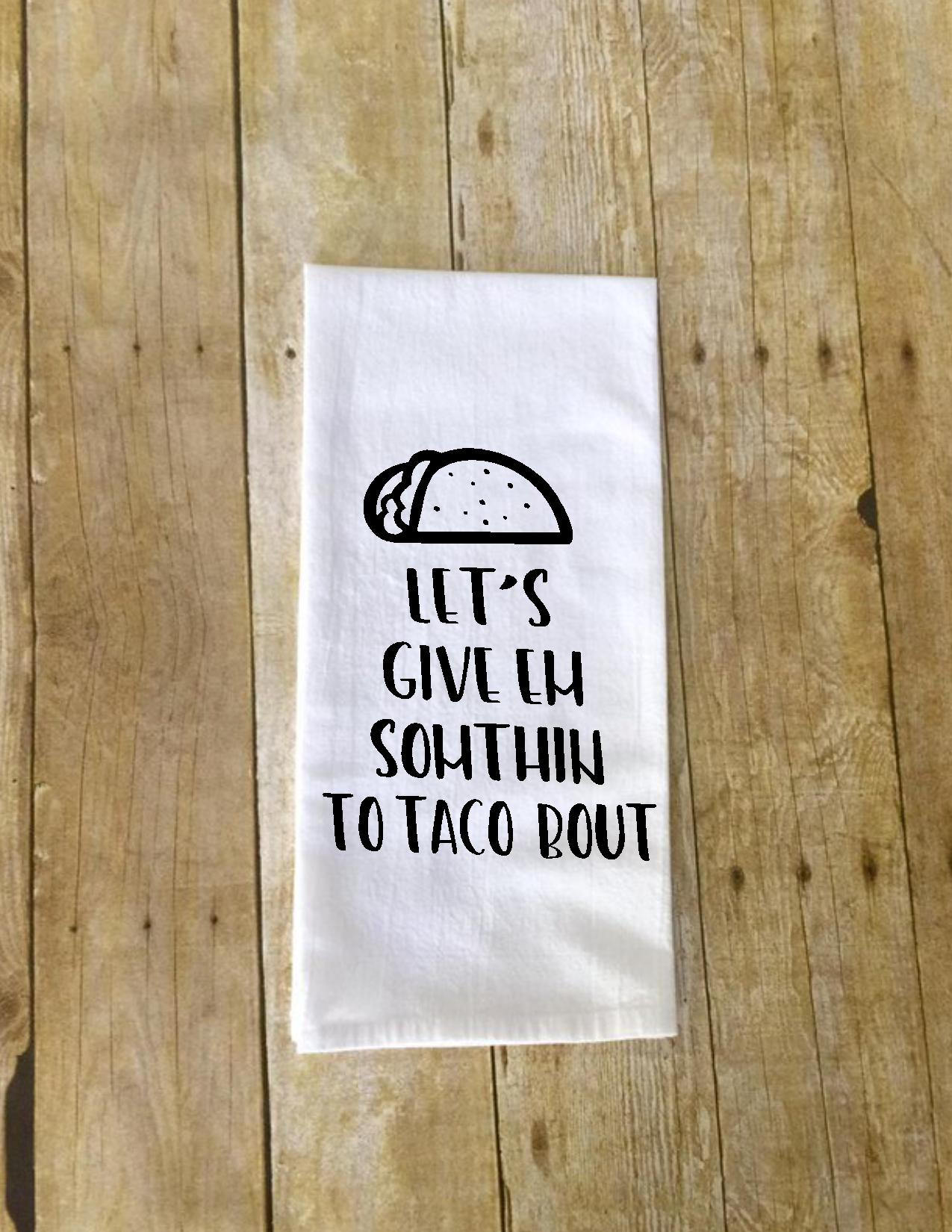 Set of 2 Taco Kitchen Towels Let's Give Em Somthin to Taco | Etsy
