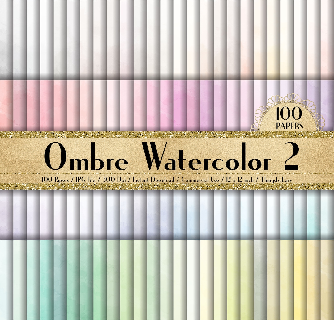 100 Ombre Watercolor Texture Papers Style 2 in 12" X 12", 300 Dpi ...