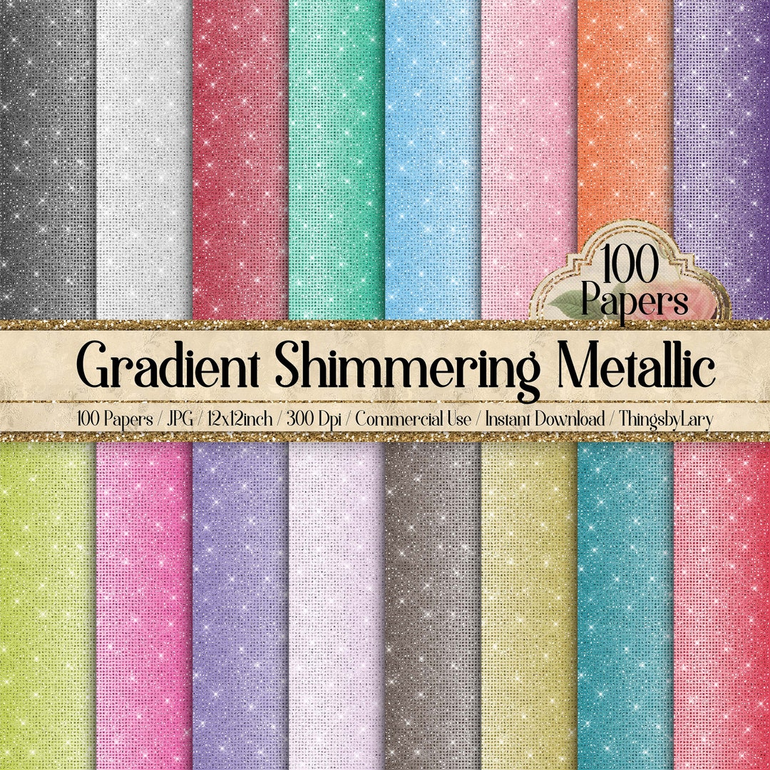 100 Shimmering Gradient Metallic Glitter Digital Papers 12x12" 300 Dpi ...