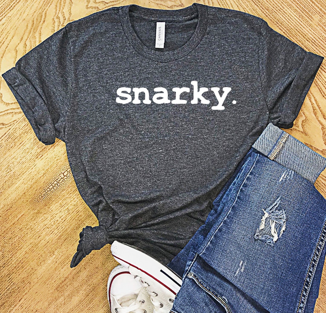 Snarky Shirt Woman T Shirt Shirt for Woman T Shirt for - Etsy