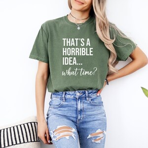 That's A Horrible Idea T Shirt Funny T Shirt for Men & Women, Sarcastic ...