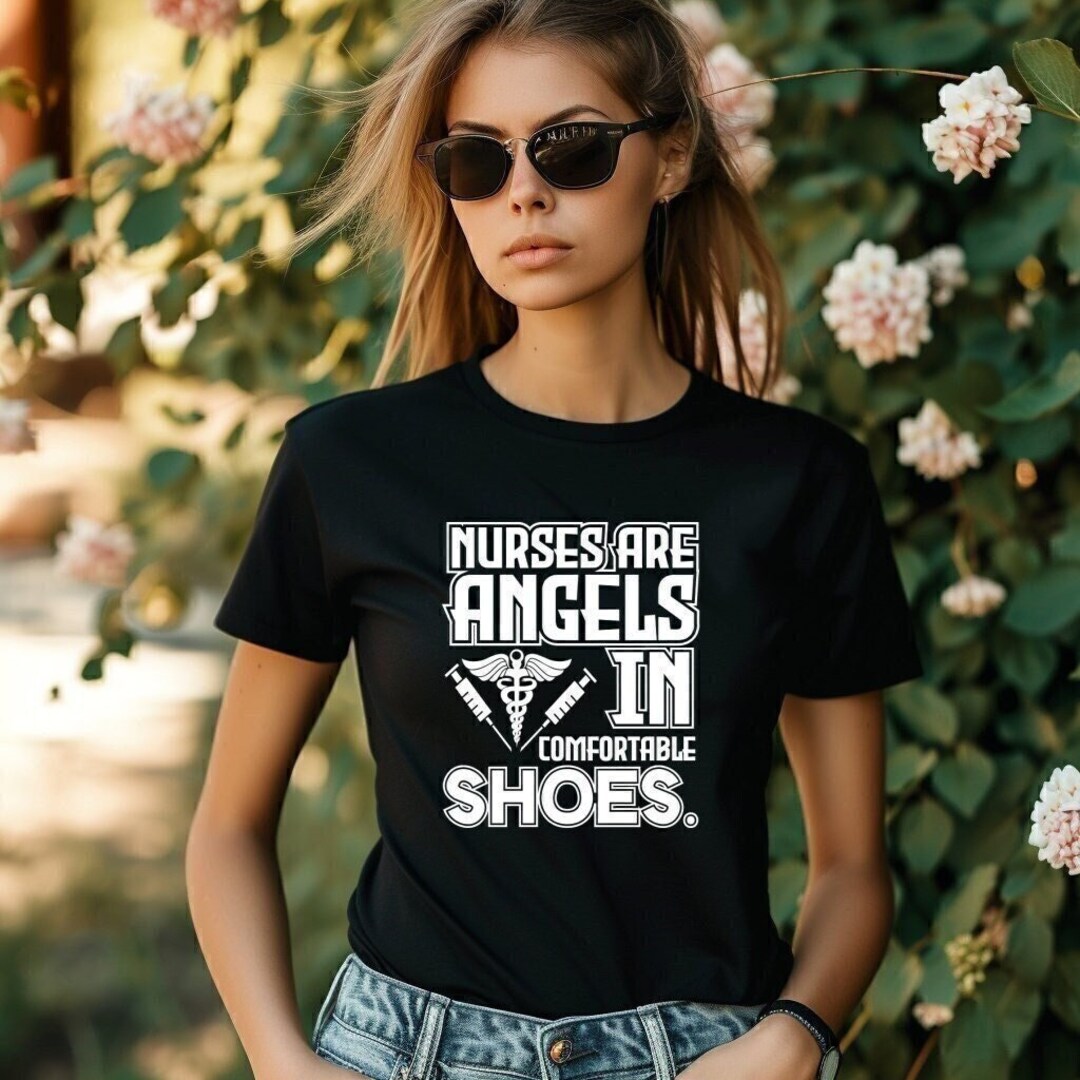 Nurse Tee Shirt Nurses Are Angels in Comfortable Shoes Gift for Nurse ...