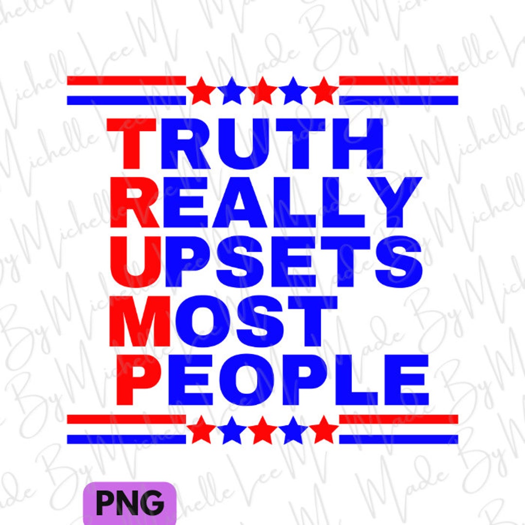 Truth Really Upsets Most People Trump Funny Humorous Sarcastic Quote ...