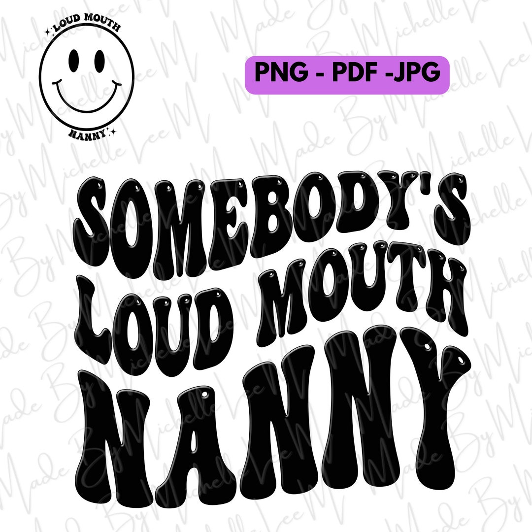 Somebody’s Loud Mouth Nanny Groovy Retro Quote Png Pdf Jpg Digital ...