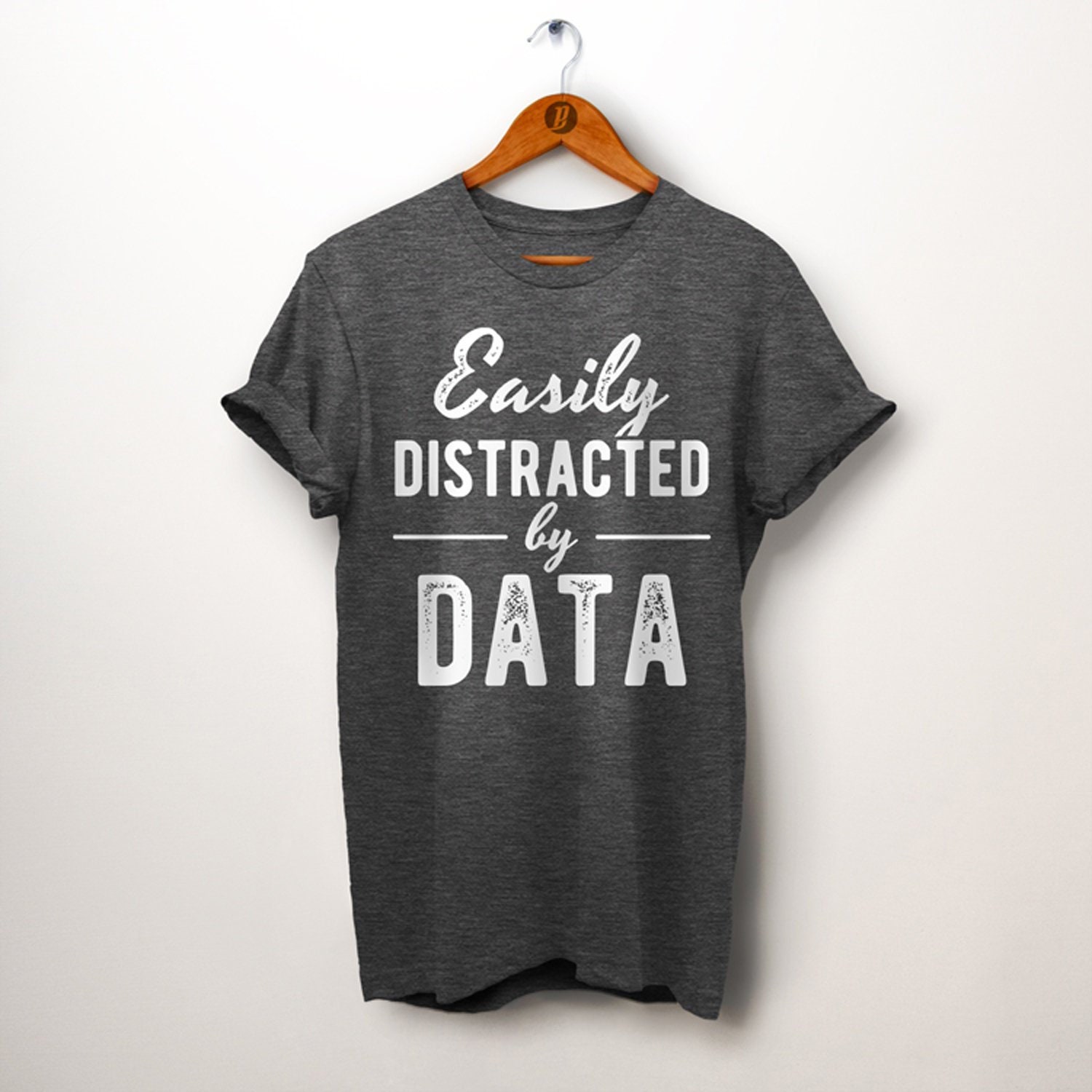 Data Shirt. Data Scientist Gift. Easily Distracted By Data. | Etsy