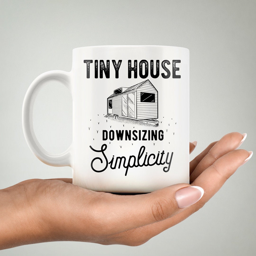 Tiny House Mug. Simple Life Mug. Housewarming Gift. Minimalist Gift ...