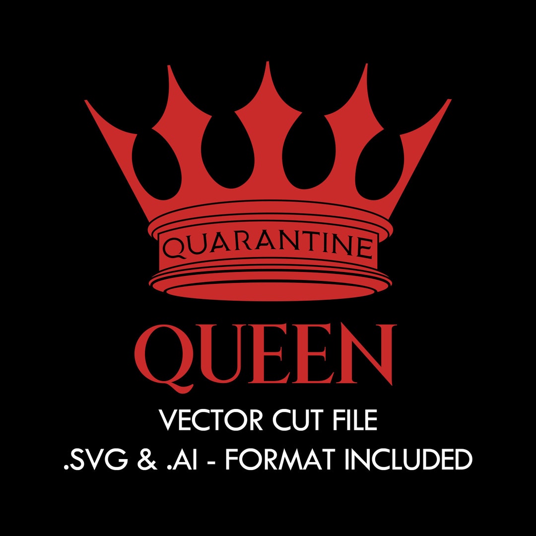 Quarantine Queen - SVG & AI Vector Cut File - Etsy