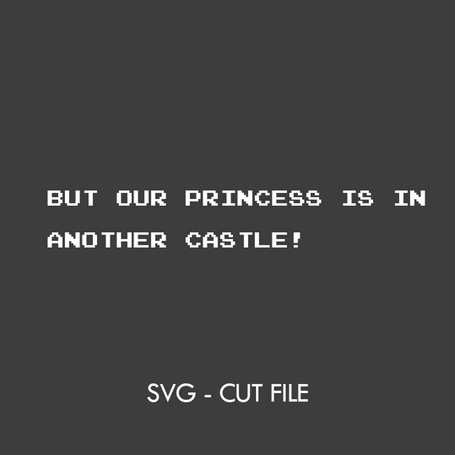 But Our Princess is in Another Castle - SVG Vector Cut File - Etsy