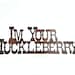 I'm Your Huckleberry Sign Made Out of Rusted Steel Doc Holliday ...