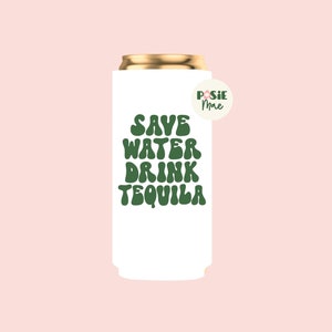 Save Water Drink Tequila Slim Can Cooler: Bachelorette Party Favor - Etsy