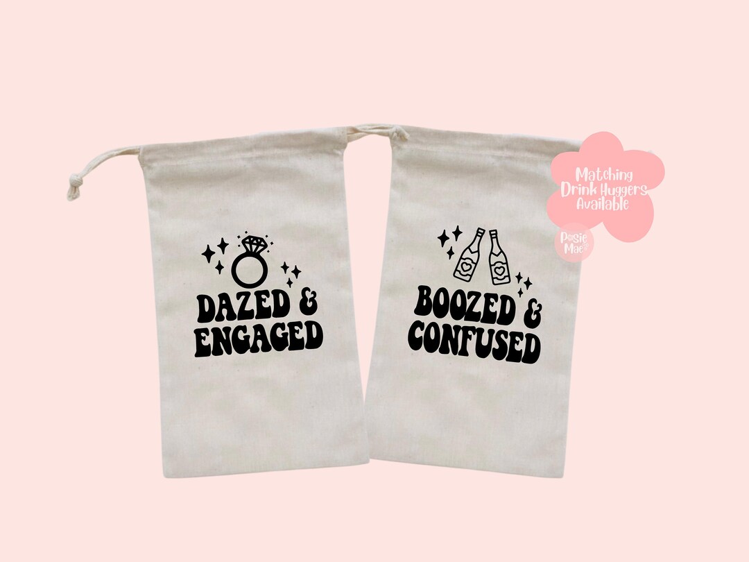 Dazed and Engaged | Boozed and Confused | Bachelorette Favor Bag ...