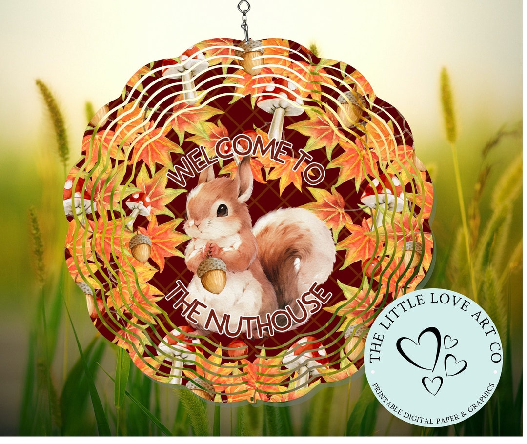 Welcome to the Nuthouse Funny Squirrel Wind Spinner Sublimation Design ...