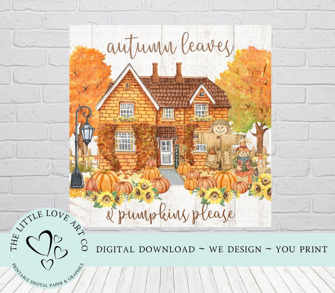 Autumn Leaves Pumpkins Please, Fall Autumn Decor, Harvest, Scarecrow ...