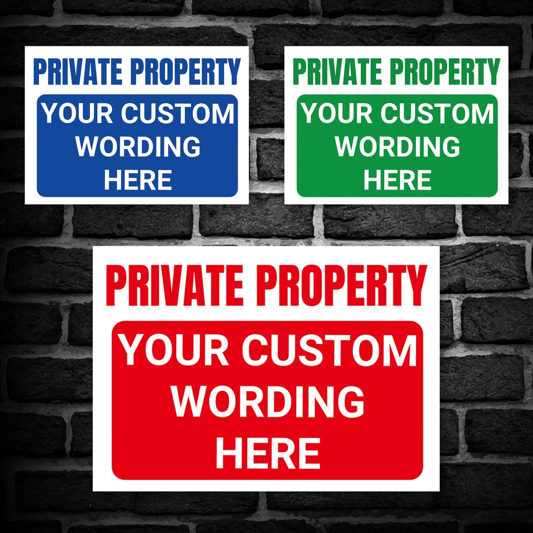 PRIVATE PROPERTY and a Custom Printed Message, Warning Sign. Tough ...