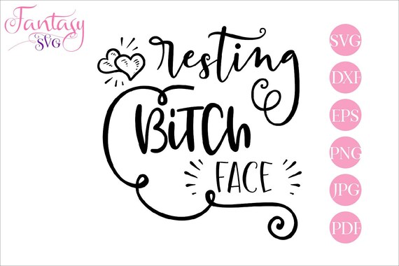 Resting bitch face, svg cut files, cricut silhouette, funny phrases ...