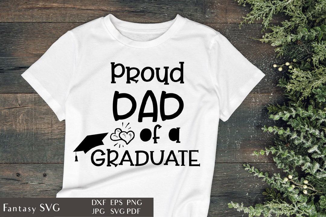 Proud Dad of A Graduate | Graduation SVG Cut File | Family Quote DXF ...
